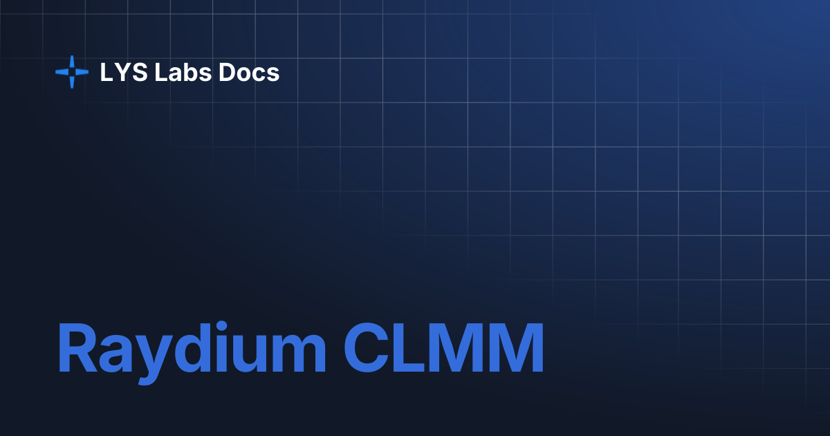 Raydium CLMM | LYS Labs Docs